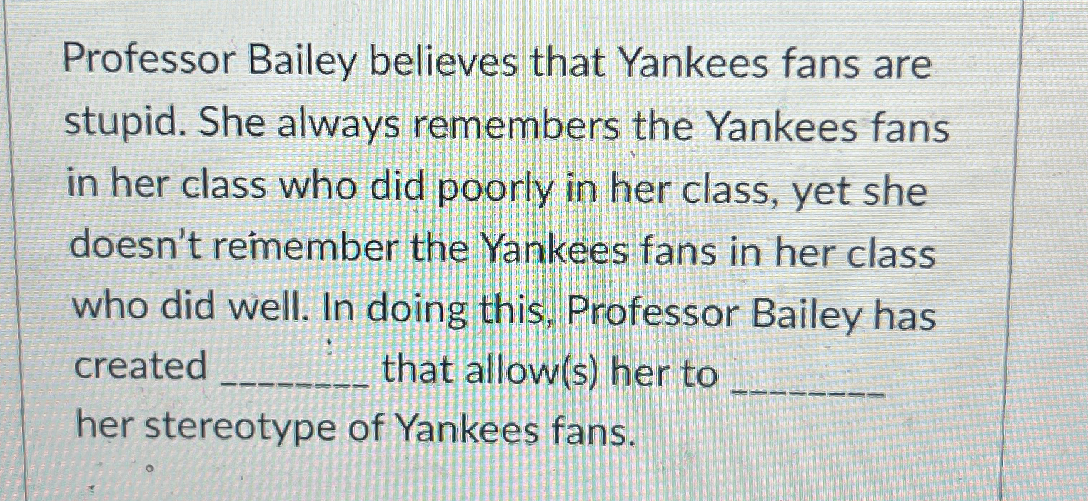 Solved Professor Bailey believes that Yankees fans are | Chegg.com
