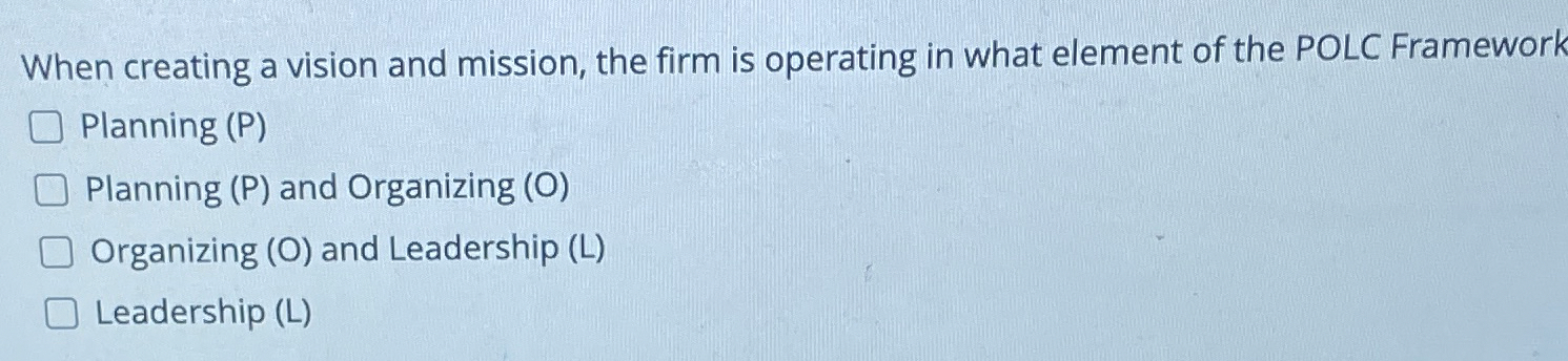 Solved When creating a vision and mission, the firm is | Chegg.com