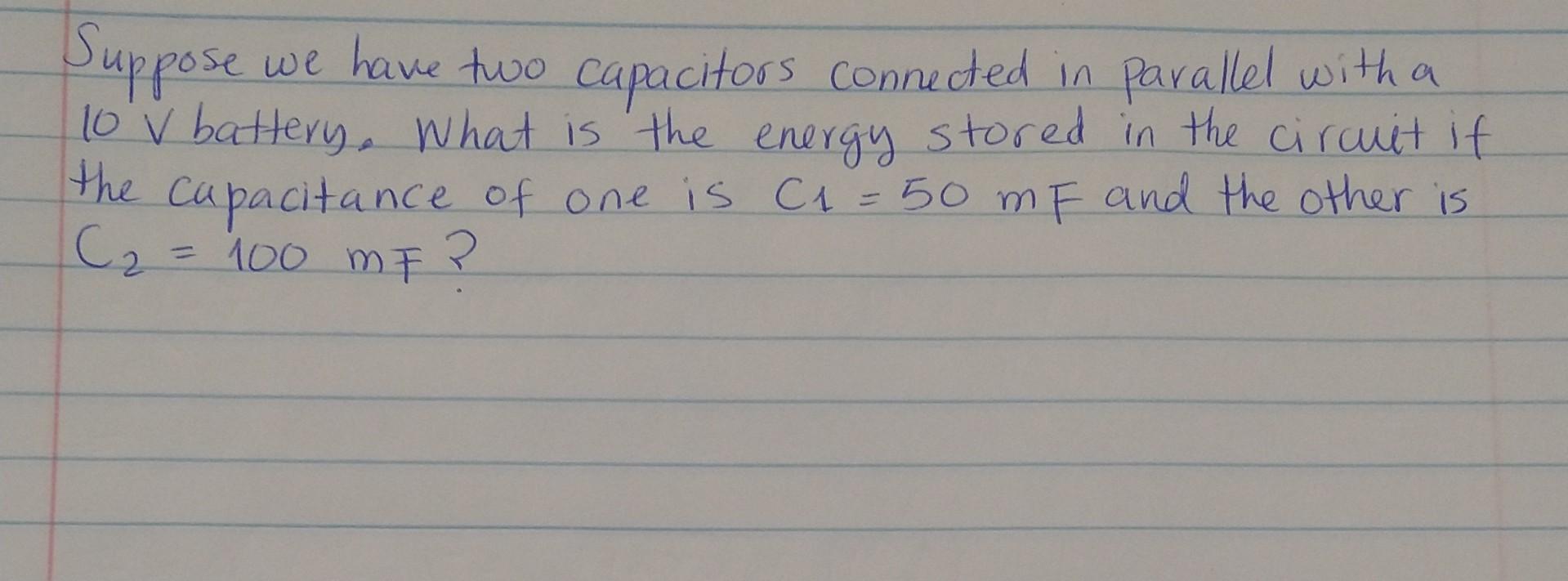 Solved Suppose we have two capacitors connected in parallel | Chegg.com