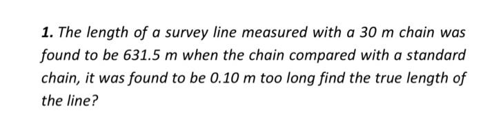 Solved 1. The length of a survey line measured with a 30 m | Chegg.com