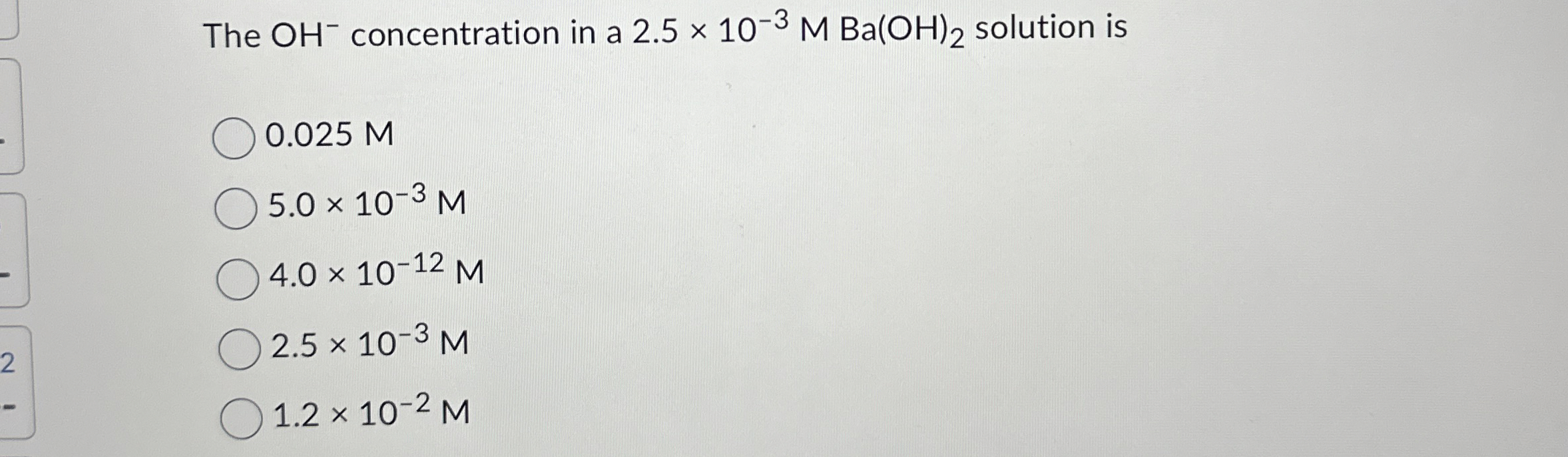 Solved The OH-concentration in a 2.5×10-3MBa(OH)2 ﻿solution | Chegg.com