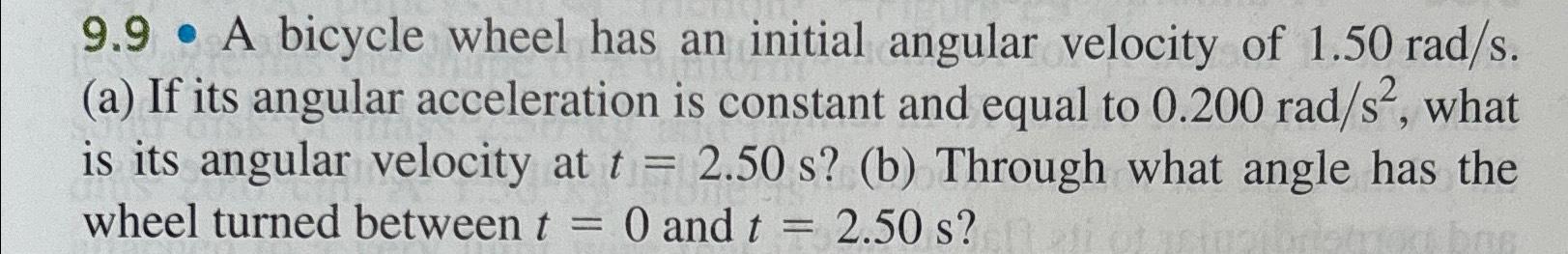 Solved 9.9 ﻿A bicycle wheel has an initial angular velocity | Chegg.com