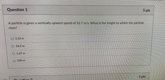 Question 1 5 pts A particle is given a vertically | Chegg.com