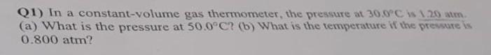 Solved Q1) In a constant-volume gas thermometer, the | Chegg.com
