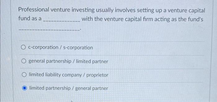 Solved Which of the following is true: Venture Capital funds | Chegg.com