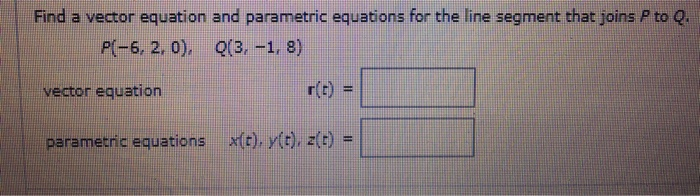 Solved Find a vector equation and parametric equations for | Chegg.com