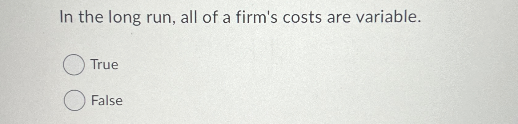Solved In the long run, all of a firm's costs are | Chegg.com