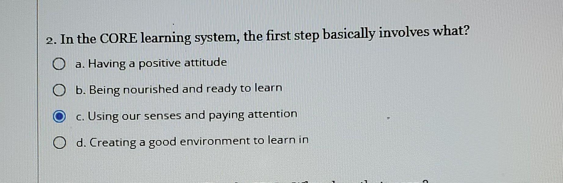 Solved 2. In the CORE learning system, the first step | Chegg.com