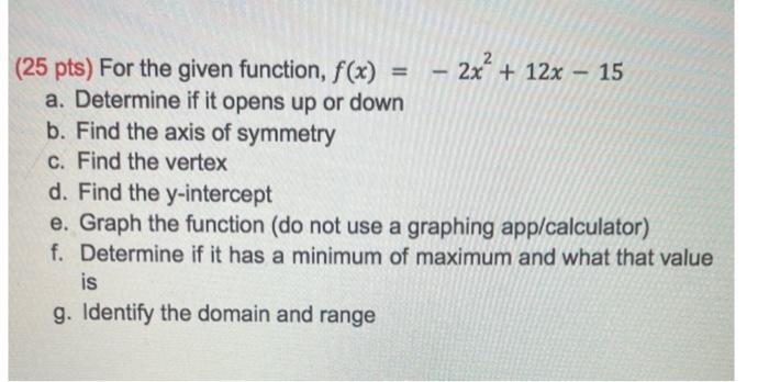 Solved (25 pts) For the given function, f(x)=−2x2+12x−15 a. | Chegg.com