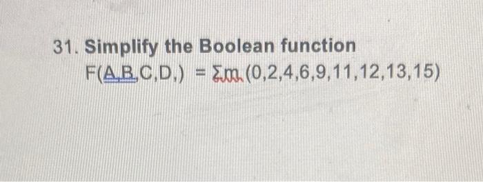 Solved F(A,B,C,D1)=∑mn(0,2,4,6,9,11,12,13,15)32. Given: | Chegg.com