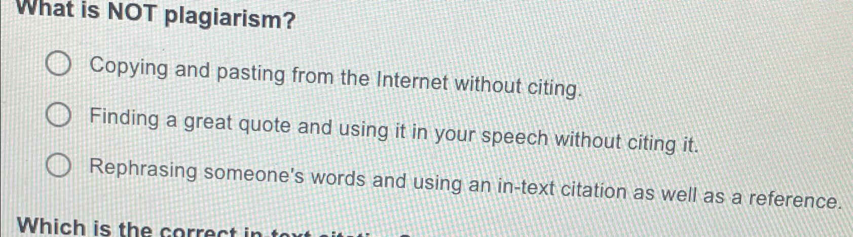 Solved What is NOT plagiarism?Copying and pasting from the | Chegg.com