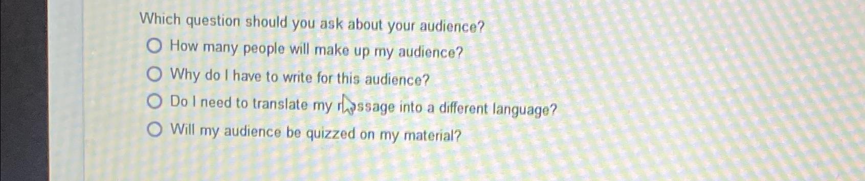Solved Which question should you ask about your audience?How | Chegg.com
