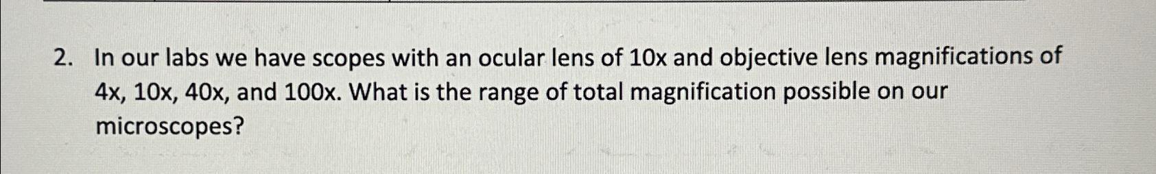 Solved In our labs we have scopes with an ocular lens of 10x | Chegg.com