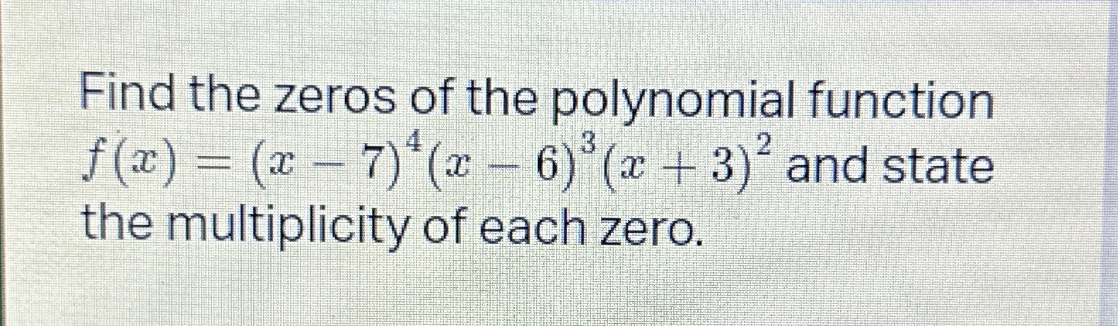 Solved Find the zeros of the polynomial function | Chegg.com