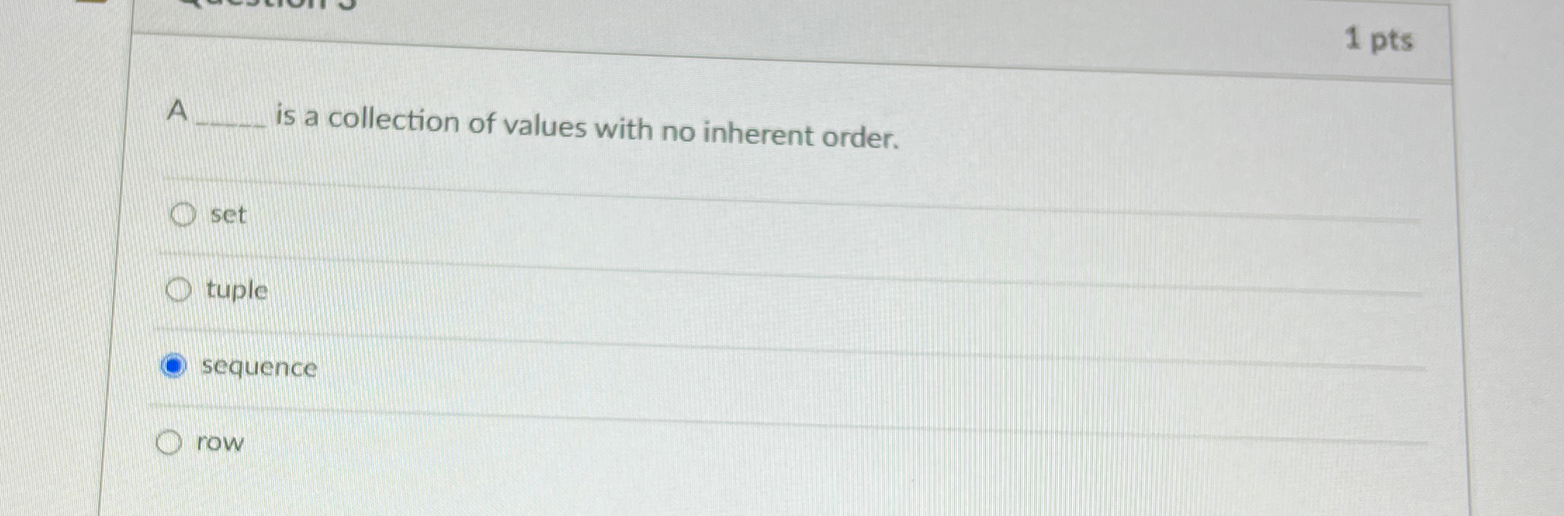 Solved 1 ﻿ptsA ﻿is a collection of values with no inherent | Chegg.com