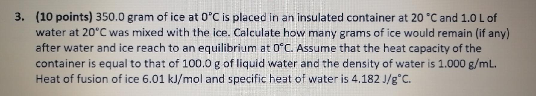 Solved 3. (10 points) 350.0 gram of ice at 0°C is placed in | Chegg.com