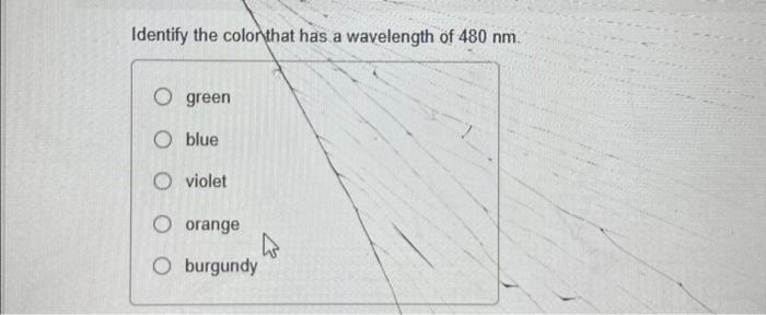 Solved Identify the colonthat has a wavelength of 480 nm. | Chegg.com