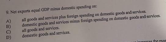 Solved Net exports equal GDP minus domestic spending on:A) | Chegg.com