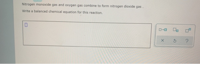 Solved Nitrogen monoxide gas and oxygen gas combine to form | Chegg.com