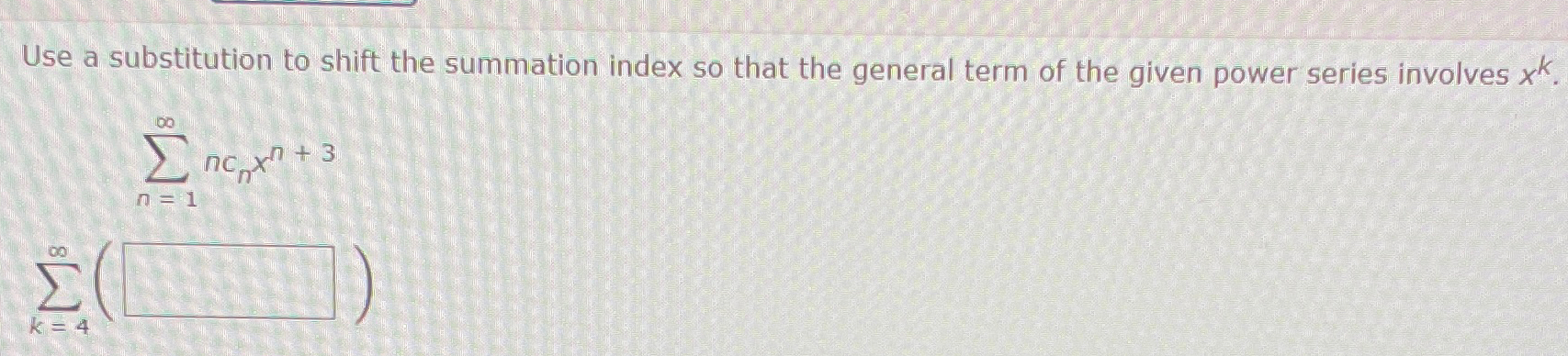 Solved Use a substitution to shift the summation index so | Chegg.com