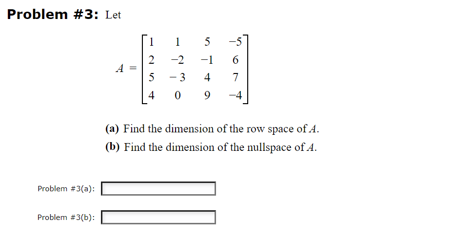 Solved Problem #3: LetA=[115-52-2-165-347409-4](a) ﻿Find the | Chegg.com