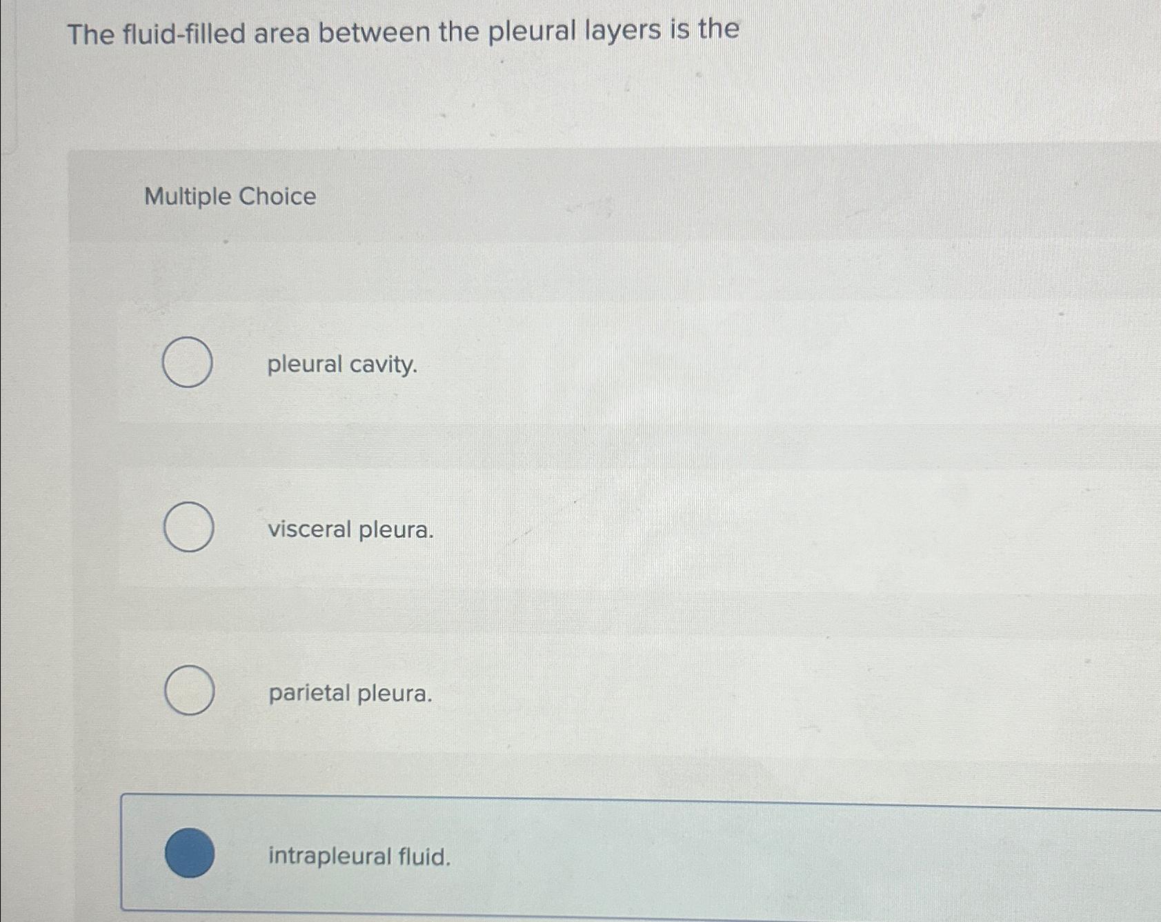 Solved The fluid-filled area between the pleural layers is | Chegg.com