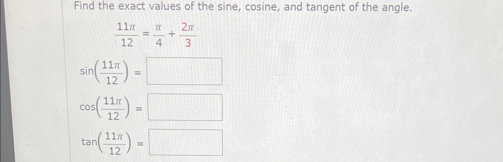 Solved Find the exact values of the sine, ﻿cosine, and | Chegg.com