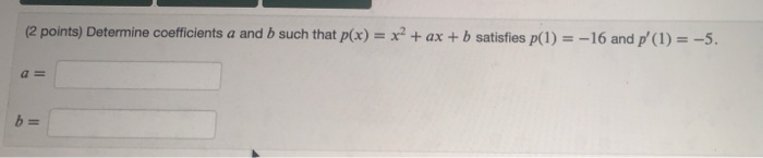 Solved (2 points) Determine coefficients a and b such that | Chegg.com
