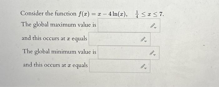 Solved Consider the function f(x)=x−4ln(x),41≤x≤7. The | Chegg.com