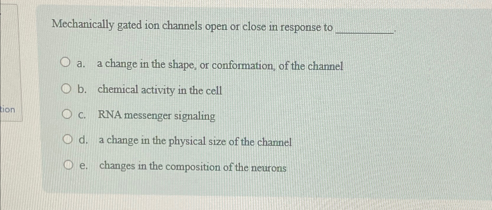 Solved Mechanically gated ion channels open or close in | Chegg.com