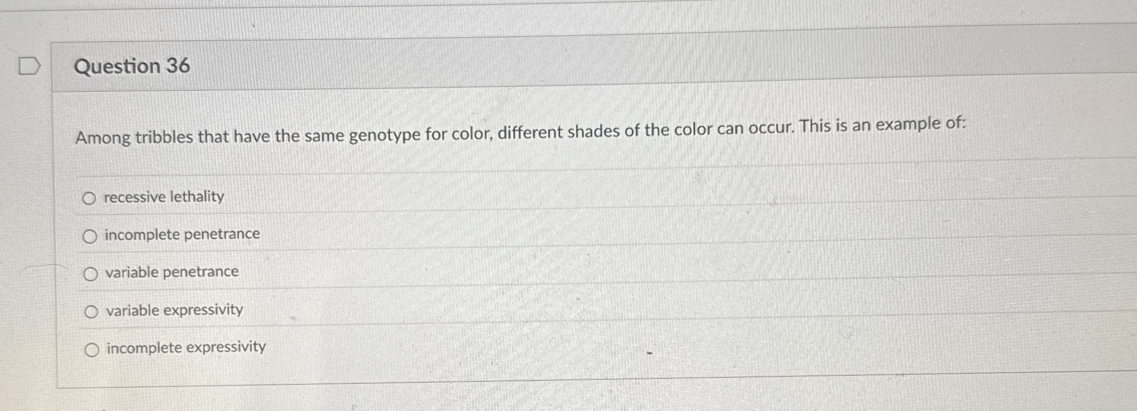 Solved Question 36Among tribbles that have the same genotype | Chegg.com