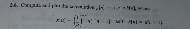 Solved 2.6. ﻿Compute and plot the convolution | Chegg.com