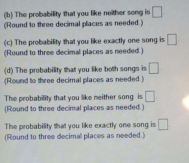 (b) The probability that you like neither song is | Chegg.com