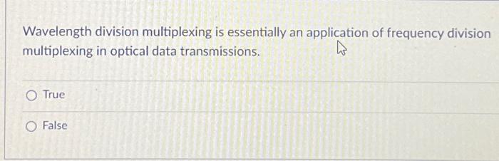 Solved Wavelength division multiplexing is essentially an | Chegg.com