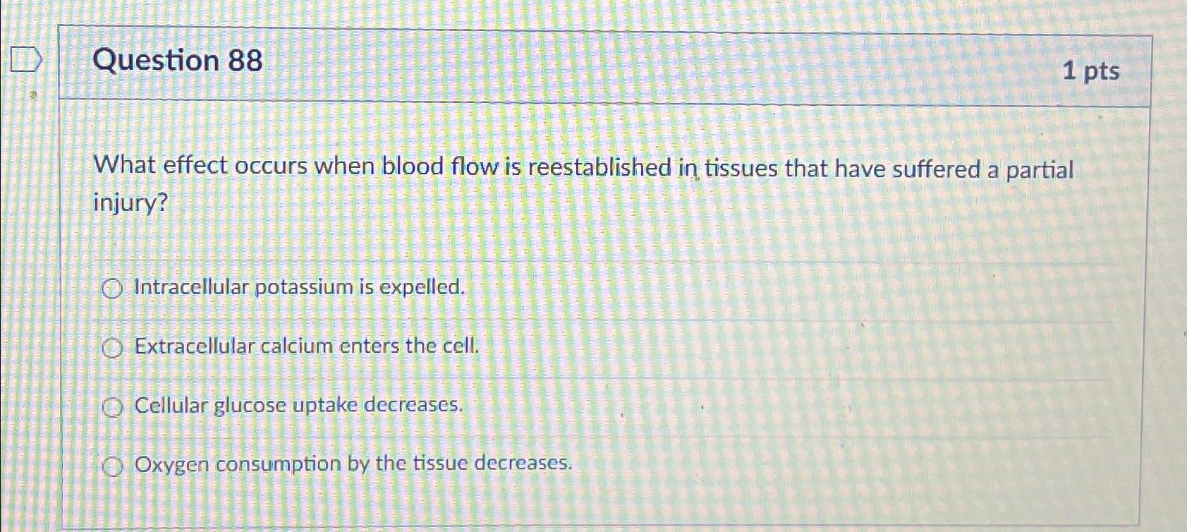 Solved Question 881 ptsWhat effect occurs when blood flow | Chegg.com Solved Question 881 ptsWhat effect occurs when blood flow | Chegg.com