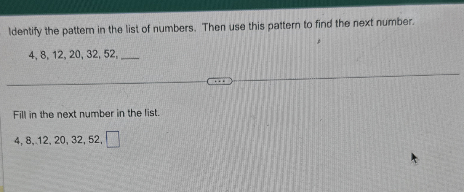 Solved Identify the pattern in the list of numbers. Then use | Chegg.com