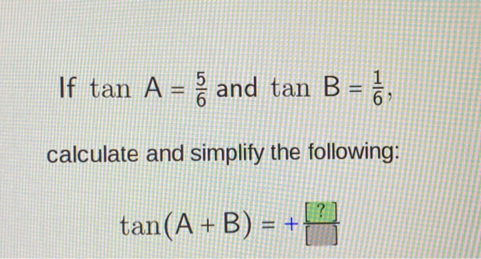 Solved If tan A = ã and tan B = ó. calculate and simplify | Chegg.com