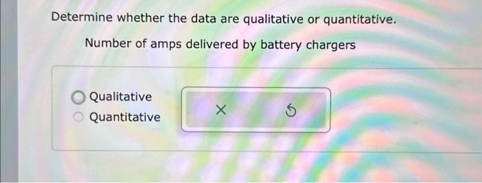 Solved Determine whether the data are qualitative or | Chegg.com