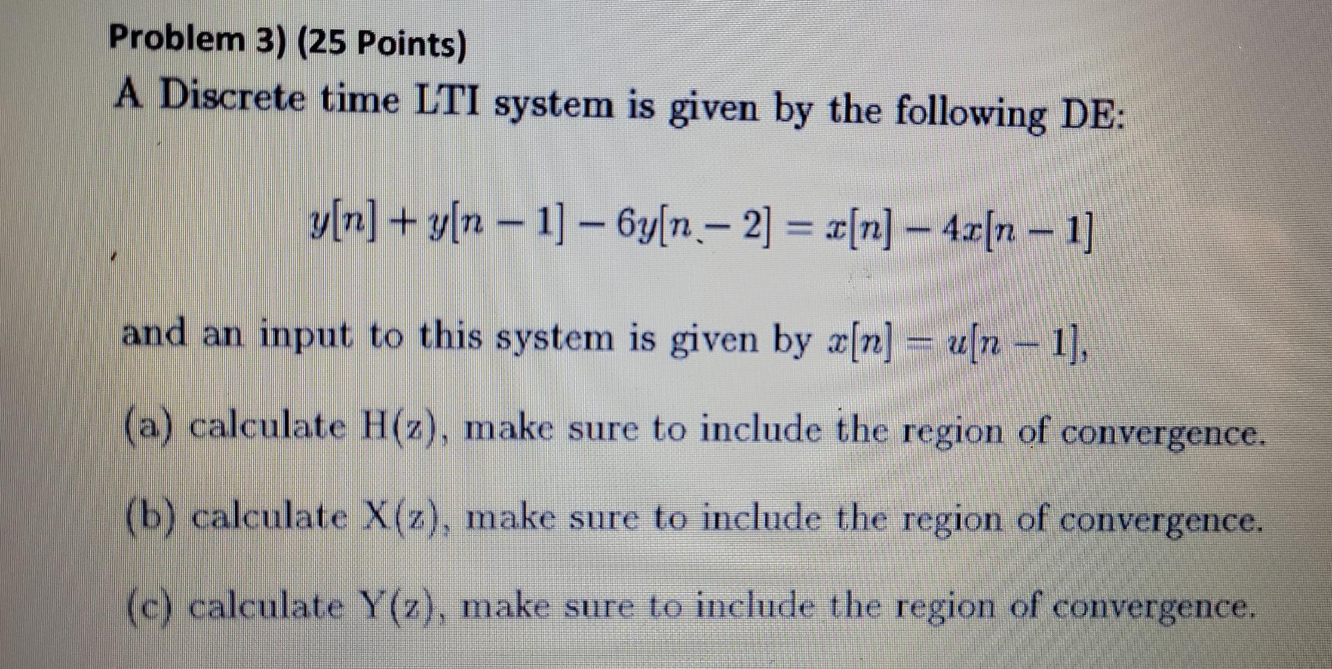 Solved Problem 3) (25 Points) A Discrete time LTI system is | Chegg.com
