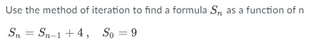 Solved Use the method of iteration to find a formula Sn ﻿as | Chegg.com