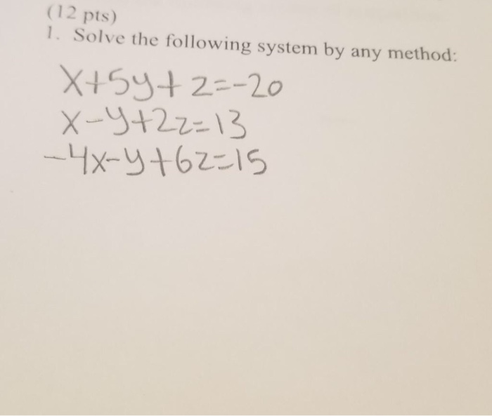 Solved (12 pts) 1. Solve the following system by any method: | Chegg.com