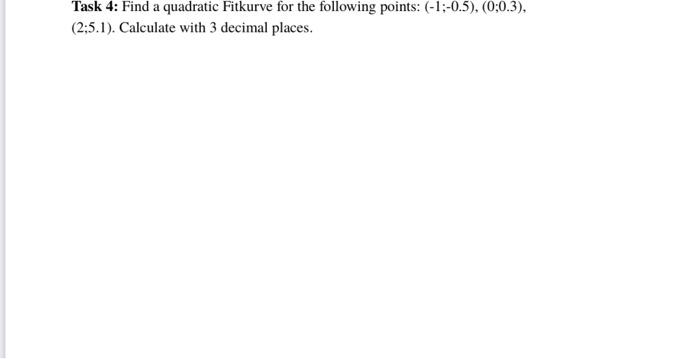 Solved Task 4: Find a quadratic Fitkurve for the following | Chegg.com
