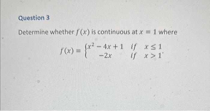 Solved Determine whether f(x) is continuous at x=1 where | Chegg.com
