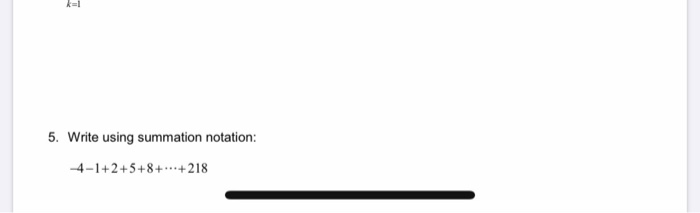 Solved 5. Write using summation notation: -4-1+2+5+8+...+218 | Chegg.com