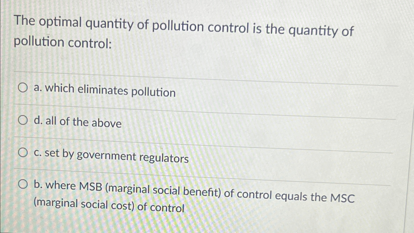Solved The optimal quantity of pollution control is the | Chegg.com