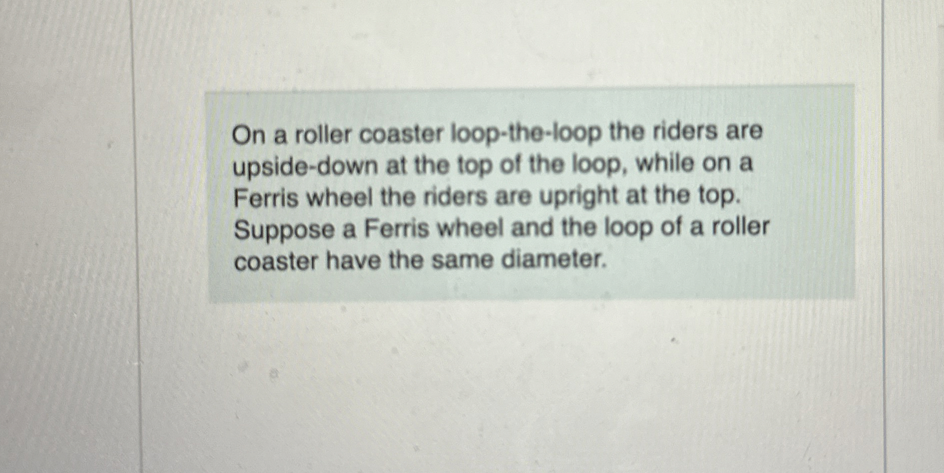 Solved On a roller coaster loop-the-loop the riders are | Chegg.com