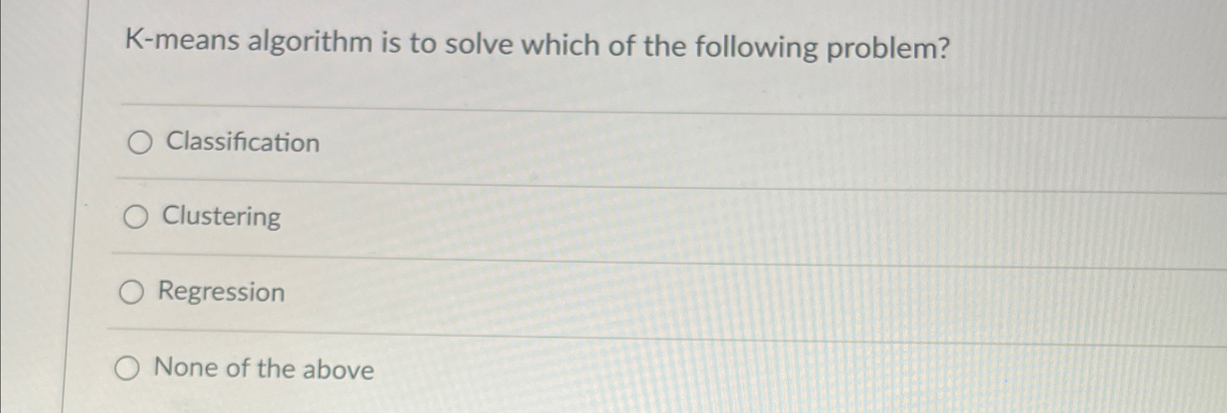 Solved K-means algorithm is to solve which of the following | Chegg.com