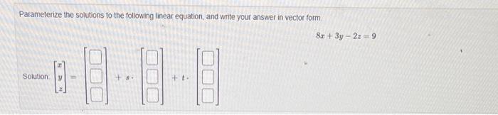 Solved Parameterize the solutions to the following linear | Chegg.com