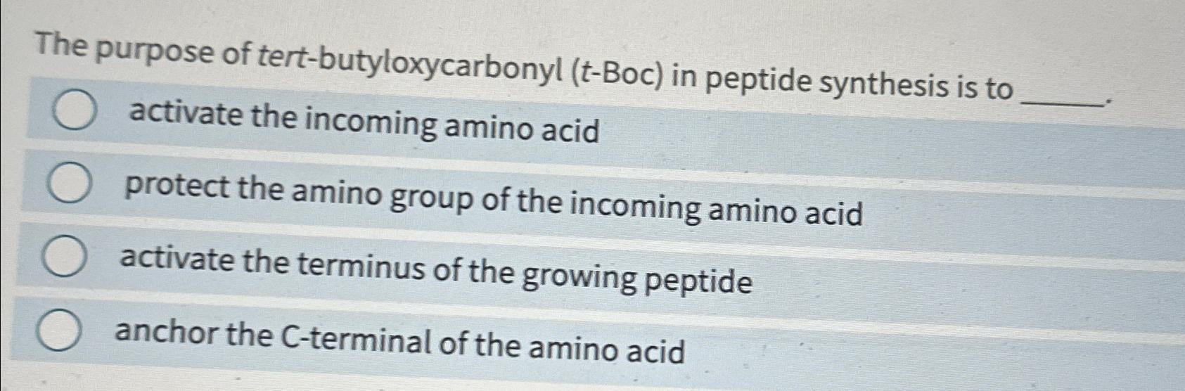 Solved The purpose of tert-butyloxycarbonyl ( t-Boc) ﻿in | Chegg.com