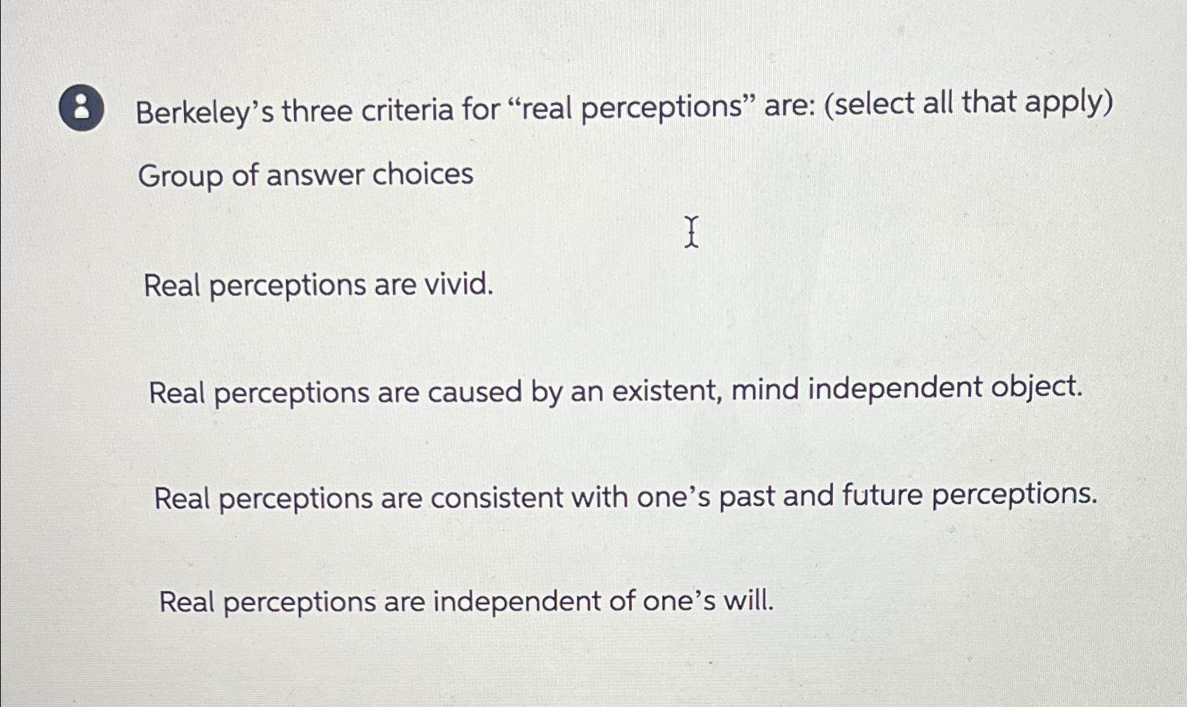 Solved Berkeley's three criteria for "real perceptions" are: | Chegg.com